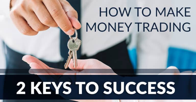 How To Make Money Trading - 2 Keys To Success