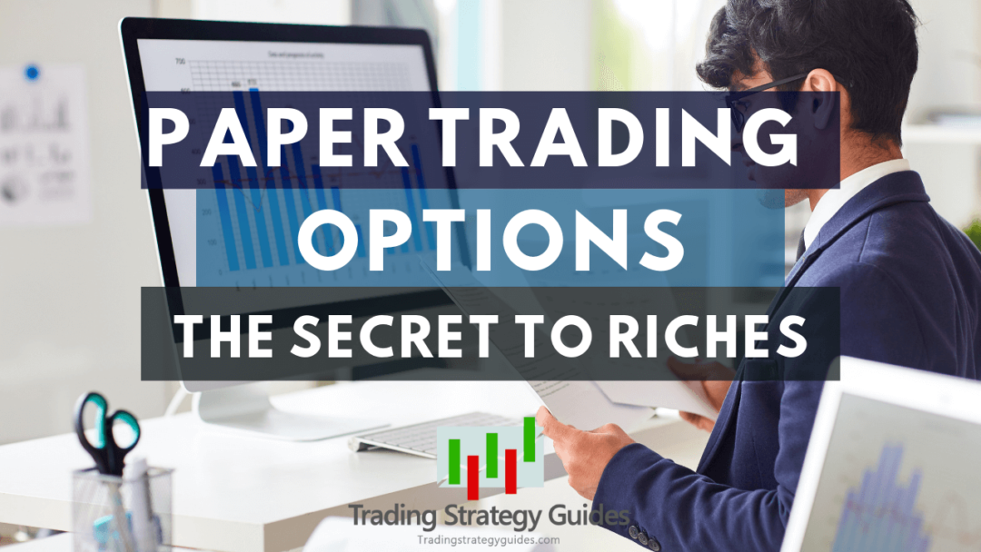Paper Trading Options - The Secret To Riches