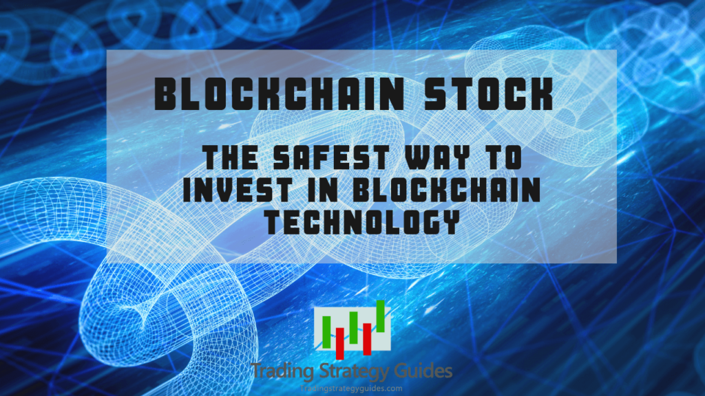 Blockchain Stock - The Safest Way To Invest In Blockchain Technology