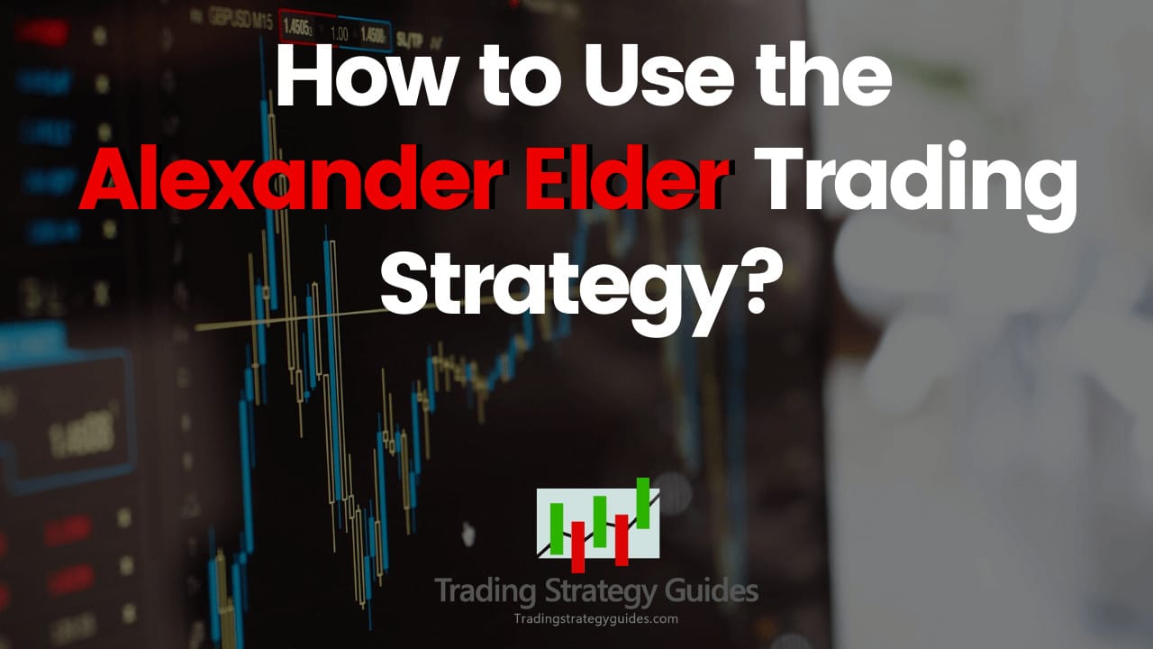 Alexander Elder Trading Strategy