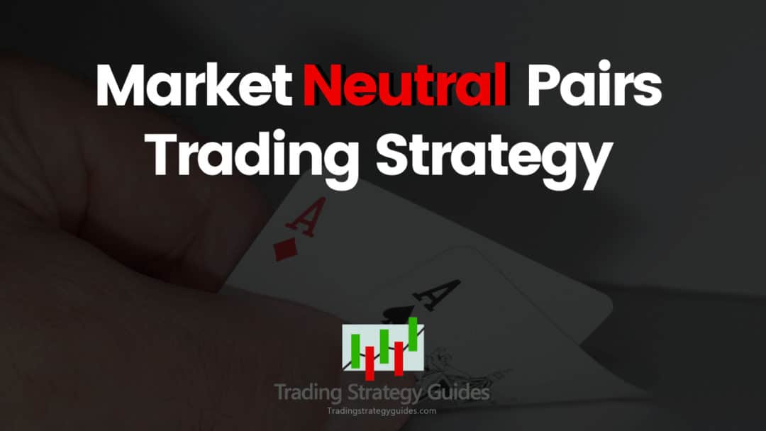 Market Neutral Strategy - How To Reduce Risk From A Trade