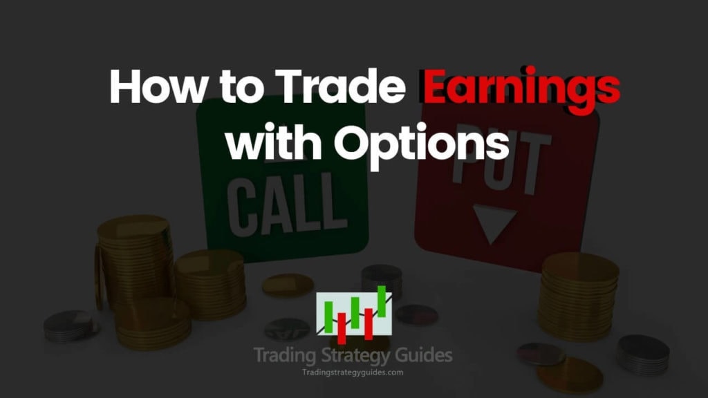Trading Earnings Strategy – Find The Best Opportunities For Profit