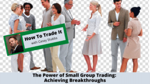 Small Group Trading's #1 Way To Achieve Breakthrough!